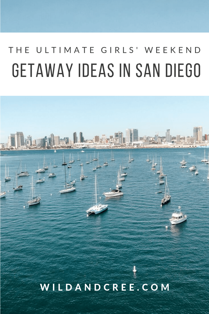 The Ultimate Girls’ Weekend Getaway Ideas in San Diego | Wild & Cree
